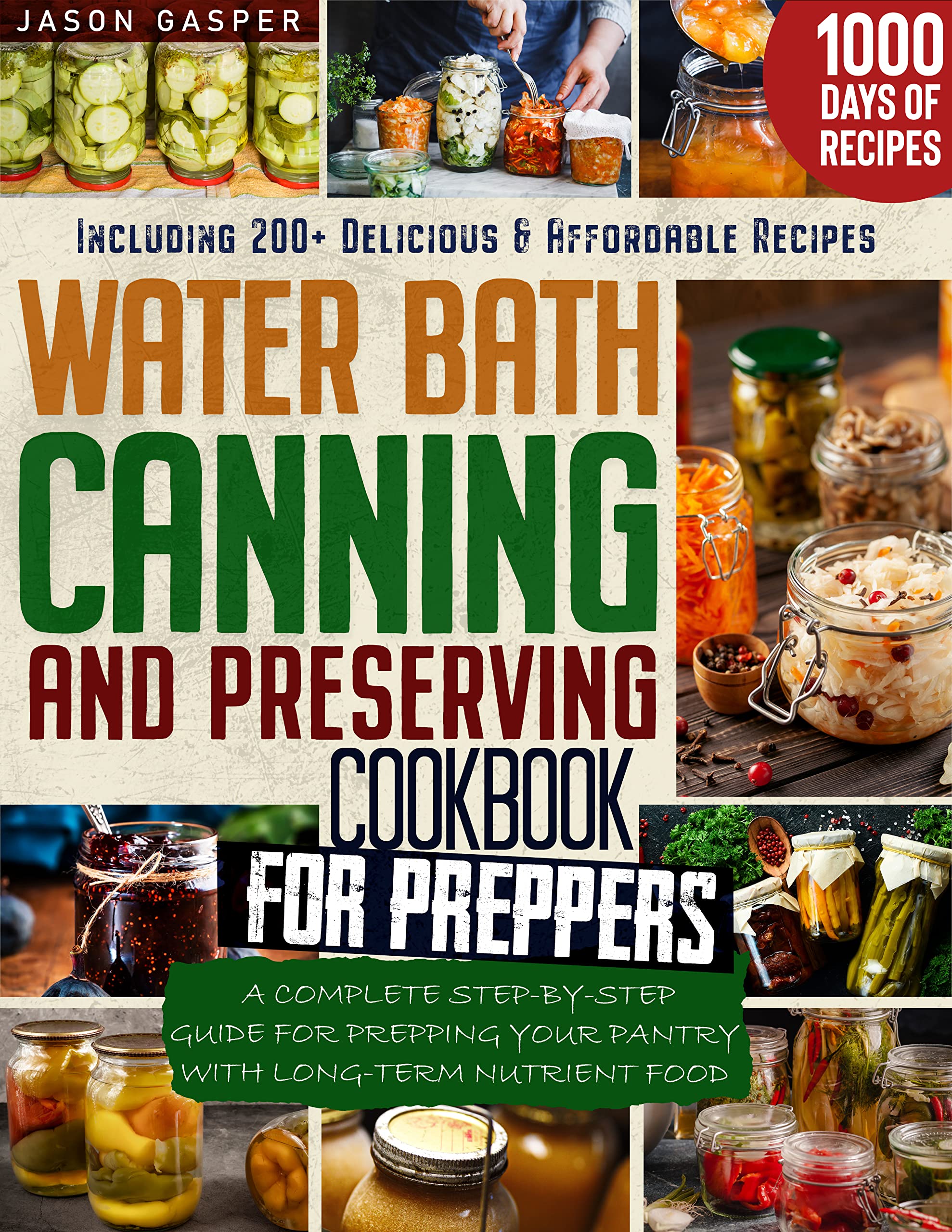 Water Bath Canning & Preserving Cookbook For Preppers: A Complete Step-By-Step Guide for ...