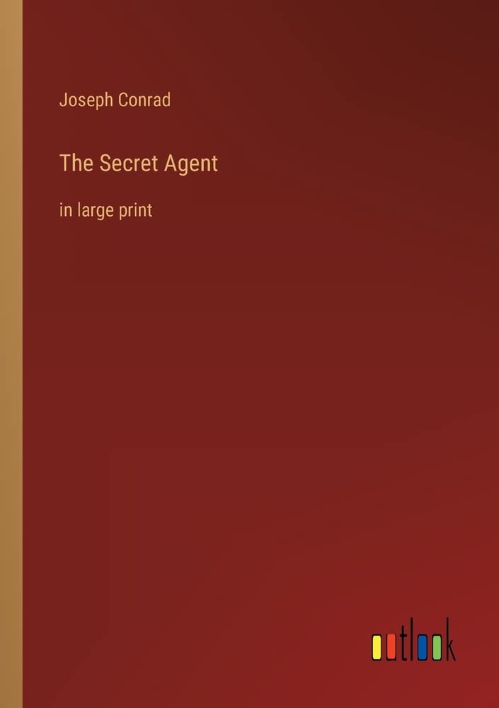The Secret Agent: in large print by Joseph Conrad | Goodreads