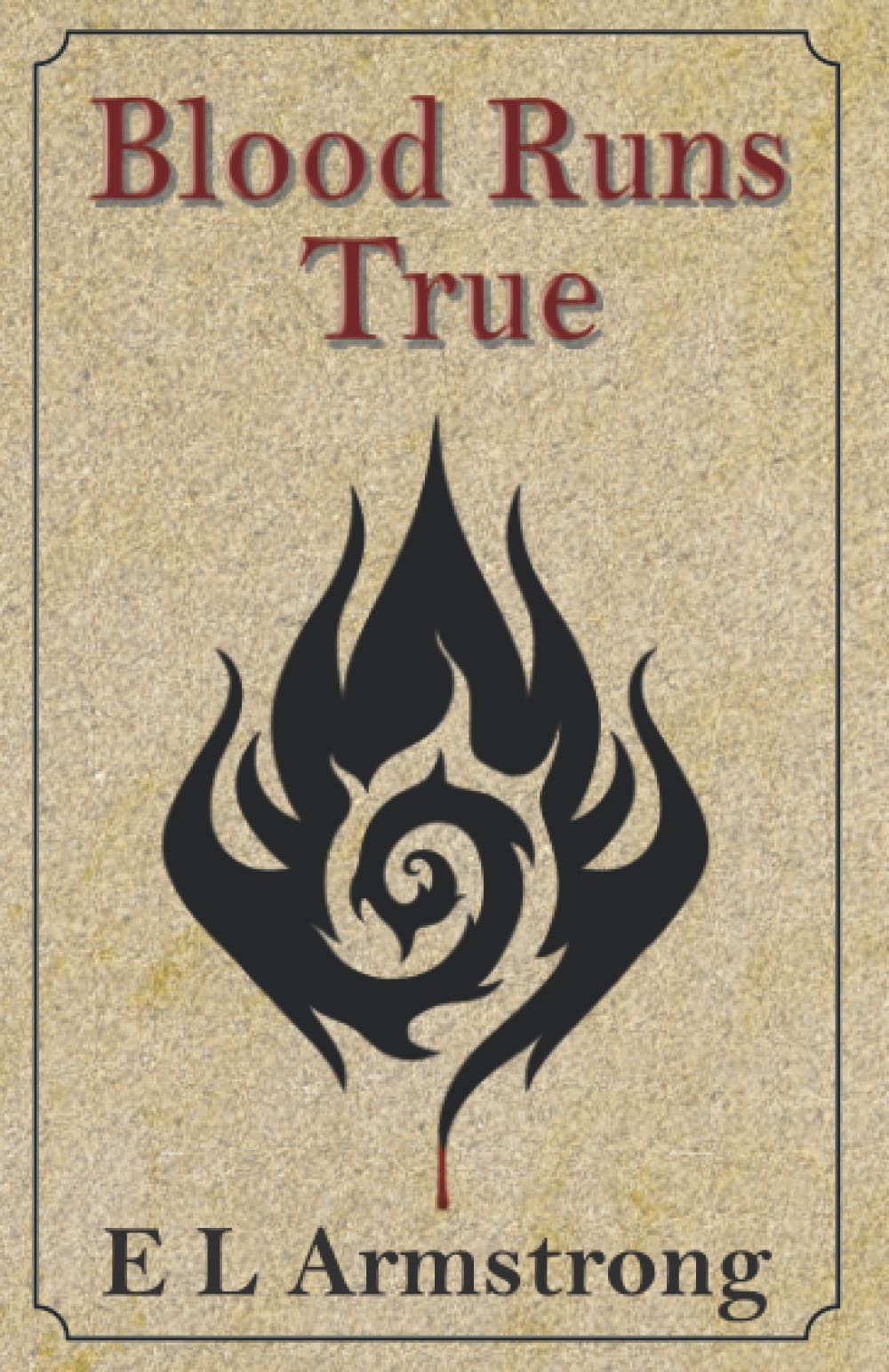 Blood Runs True by E.L. Armstrong | Goodreads