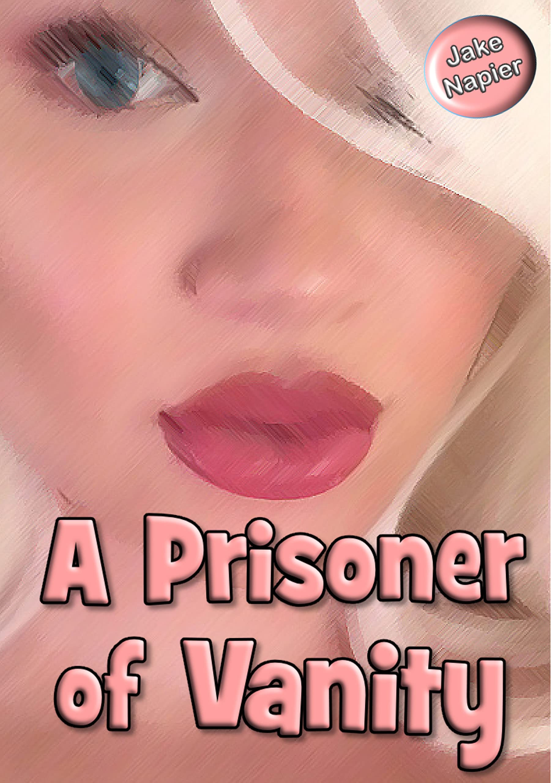 A Prisoner of Vanity: she must pay the price of her narcissism by Jake Napier | Goodreads