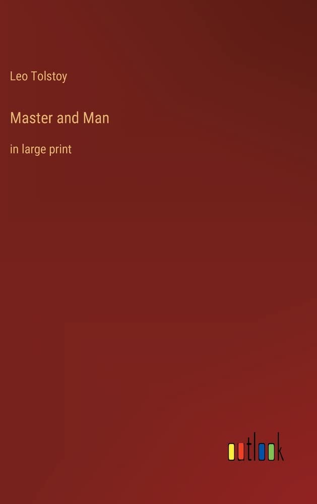 Master and Man: in large print by Leo Tolstoy | Goodreads
