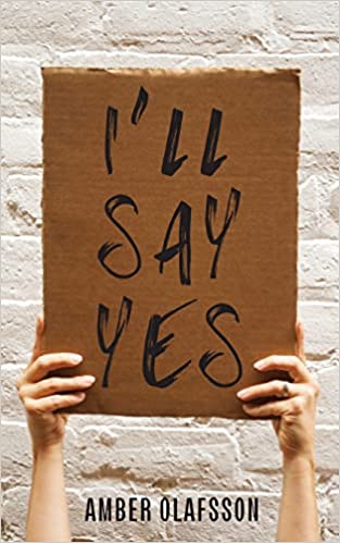 I'll Say Yes by Amber Olafsson | Goodreads