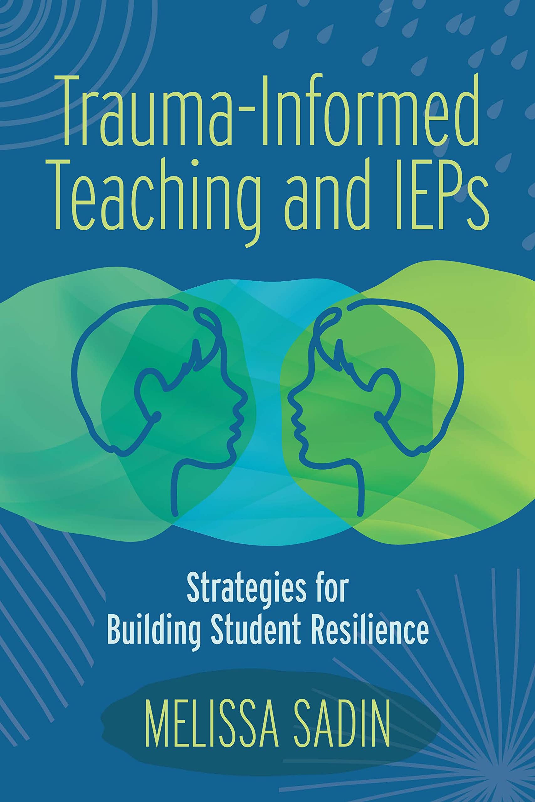 Trauma-Informed Teaching and IEPS: Strategies for Building Student ...