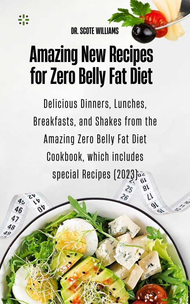 Amazing New Recipes for Zero Belly Fat Diet: Delicious Dinners, Lunches ...