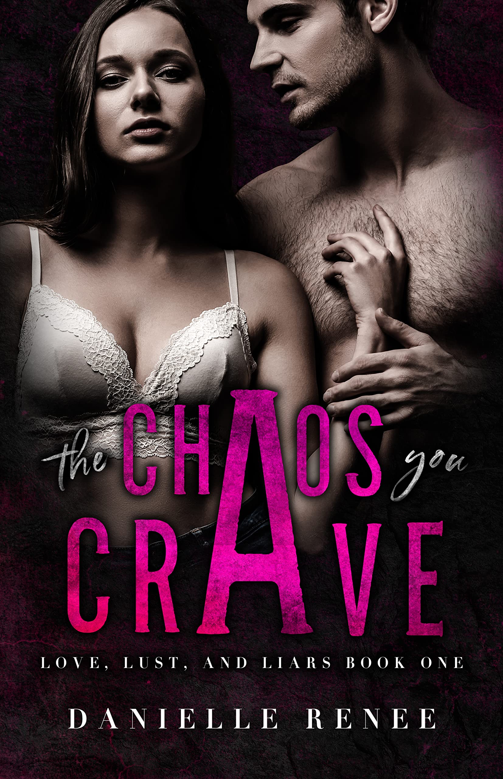 The Chaos You Crave (Love, Lust, and Liars #1) by Danielle Renee | Goodreads