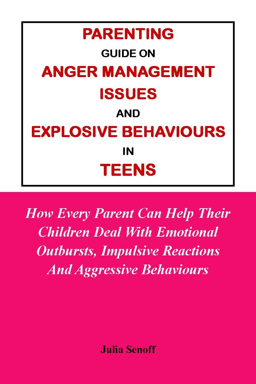 PARENTING GUIDE ON ANGER MANAGEMENT ISSUES AND EXPLOSIVE BEHAVIOURS IN ...