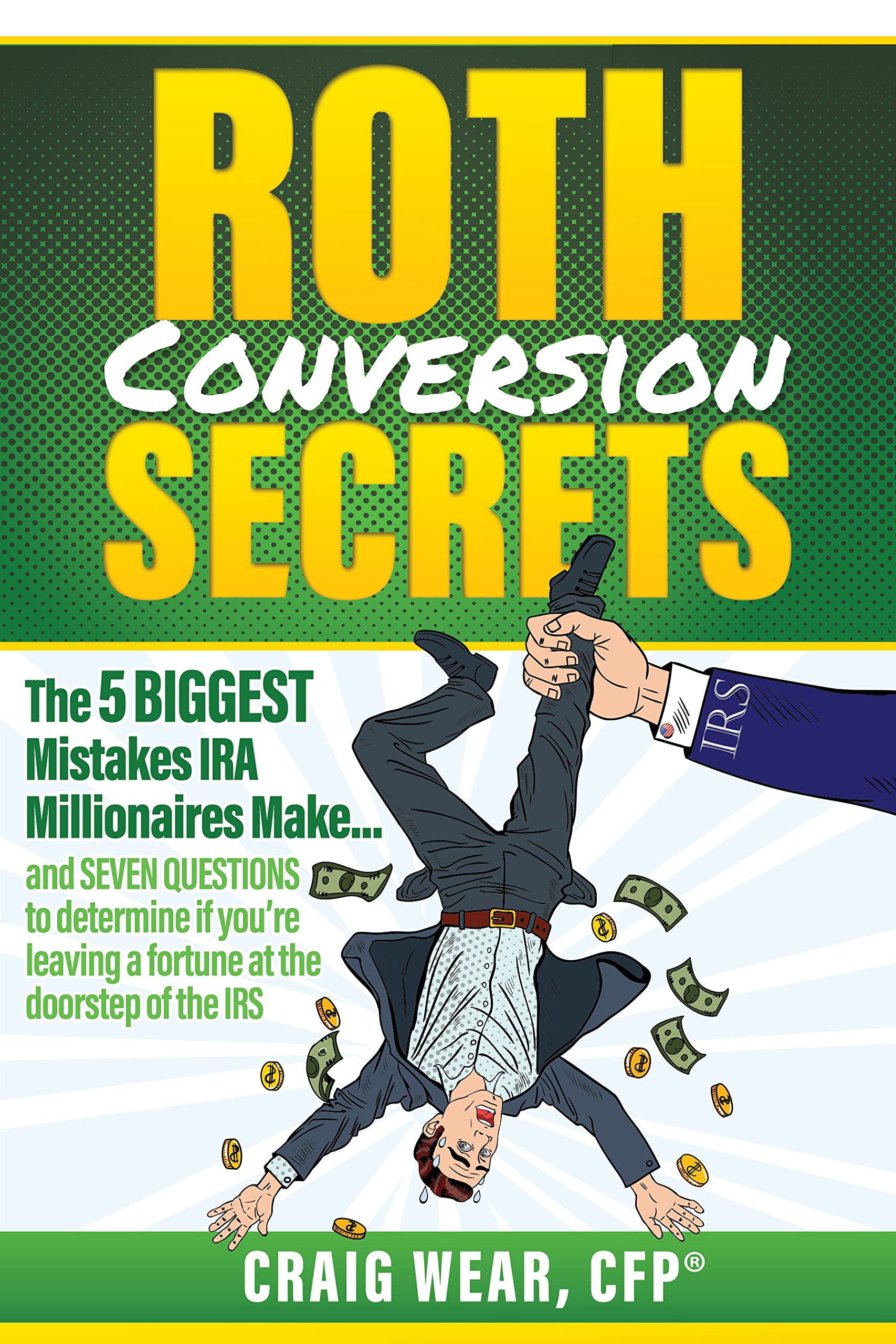 Roth Conversion Secrets: The 5 Biggest Mistakes IRA Millionaires Make ...
