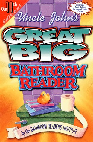 Uncle John's Great Big Bathroom Reader by Bathroom Readers' Institute ...