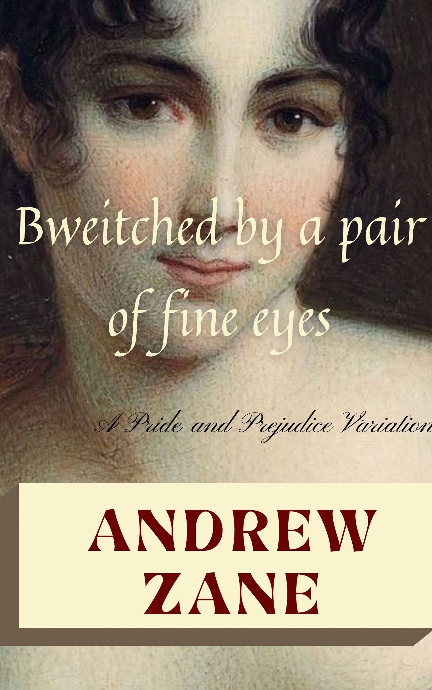 Bewitched by a Pair of Fine Eyes: A Pride and Prejudice Variation by ...