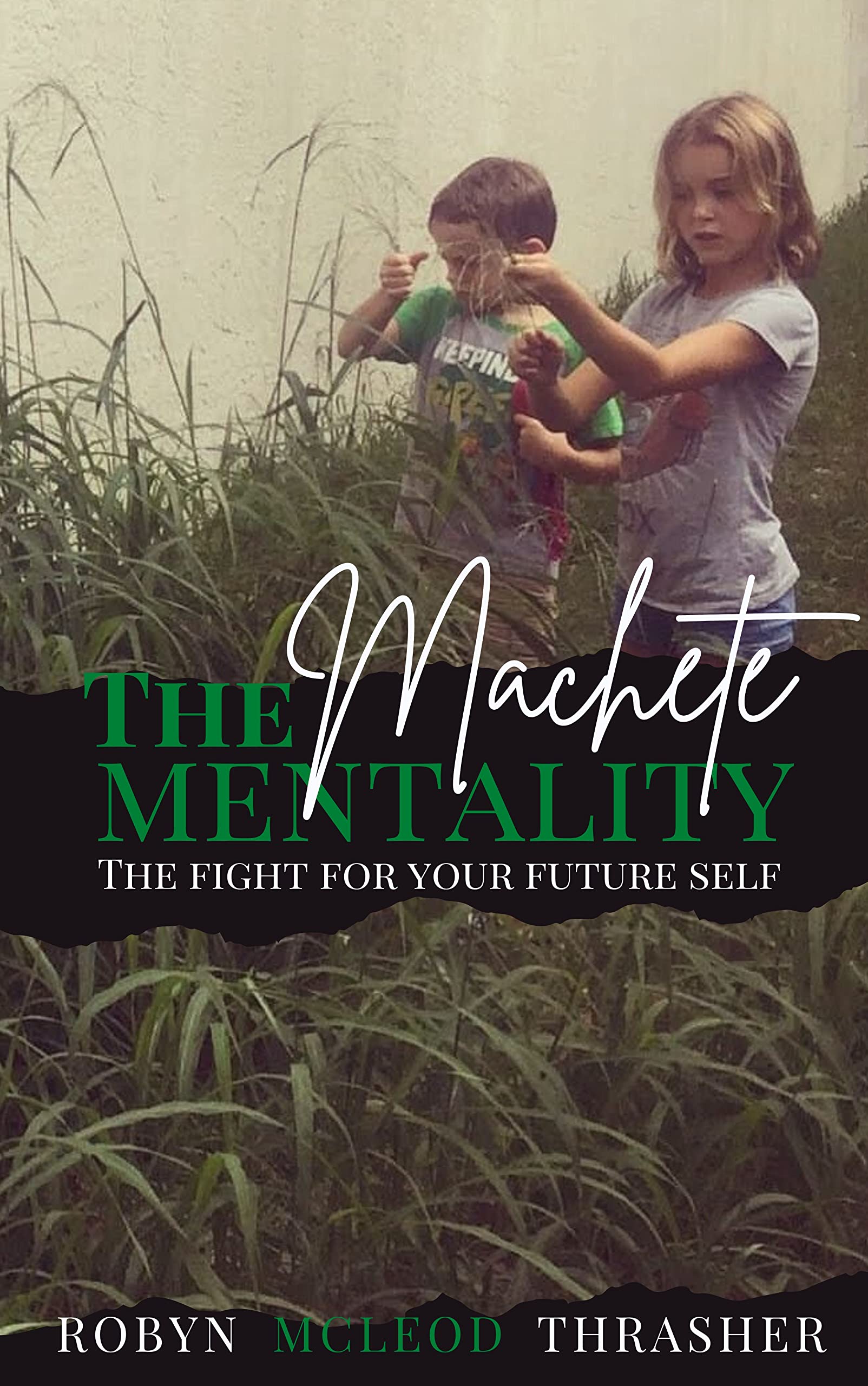 The Machete Mentality : The Fight For Your Future Self by Robyn ...