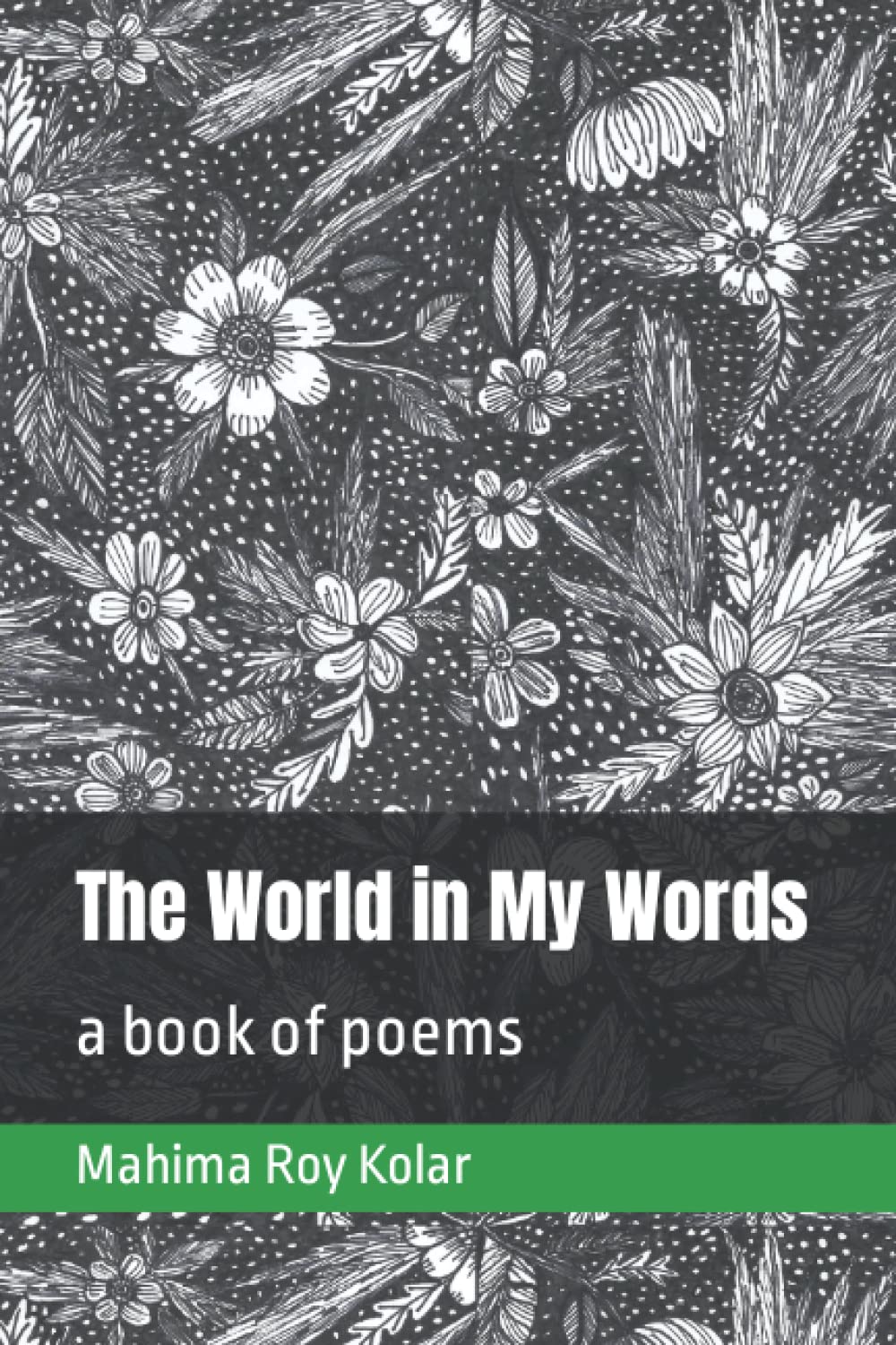 The World in My Words: a book of poems by Ms. Mahima Roy Kolar | Goodreads