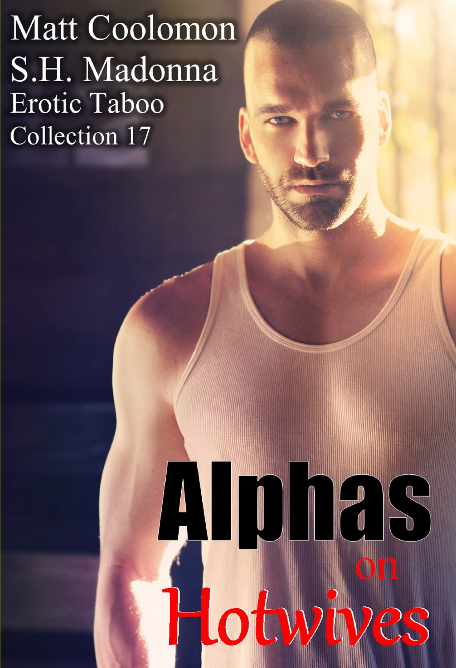 Alphas On Hotwives Erotic Taboo Collection 17 By Matt Coolomon Goodreads