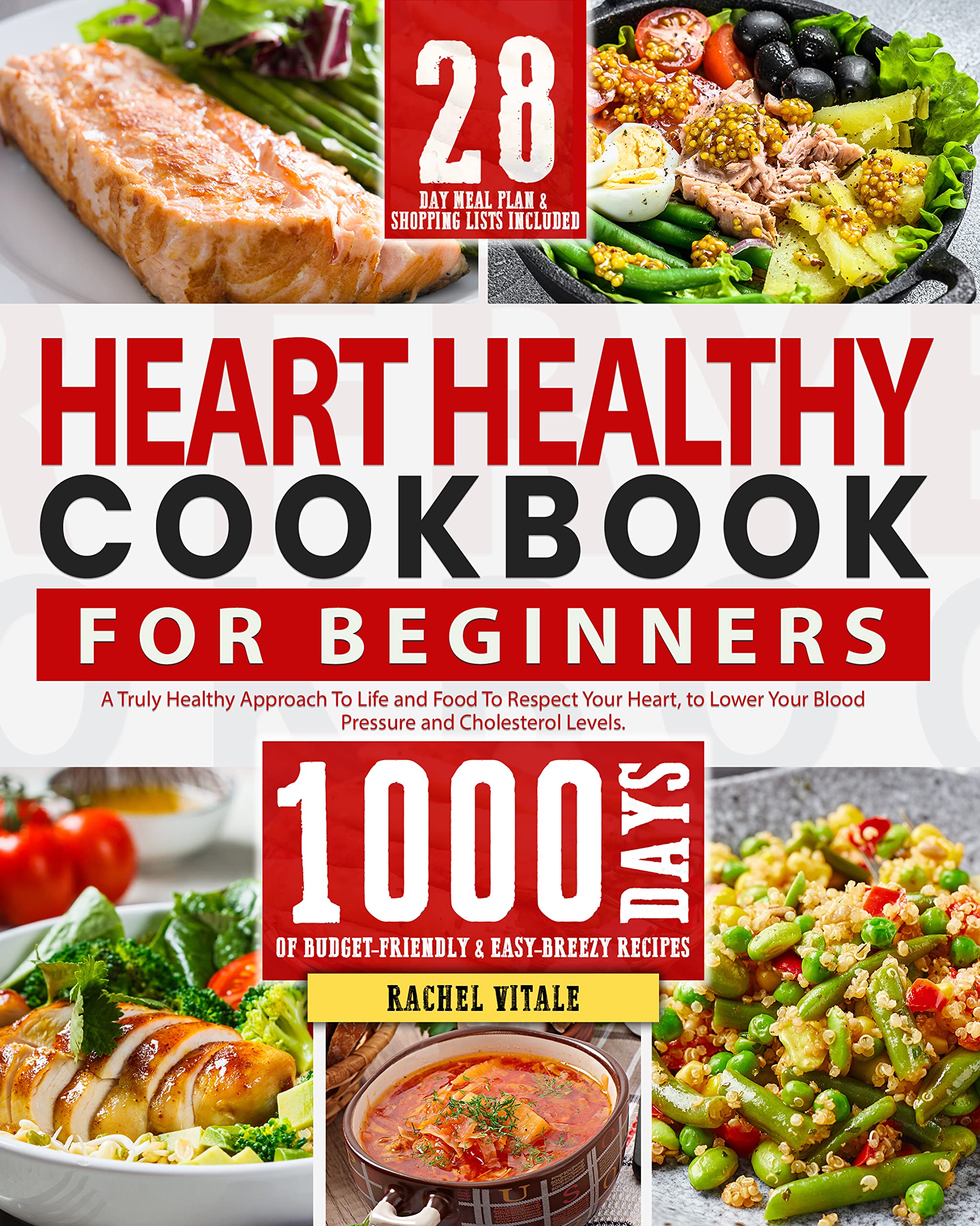 Heart Healthy Cookbook for Beginners: A Truly Healthy Approach To Life & Food To Respect Your ...