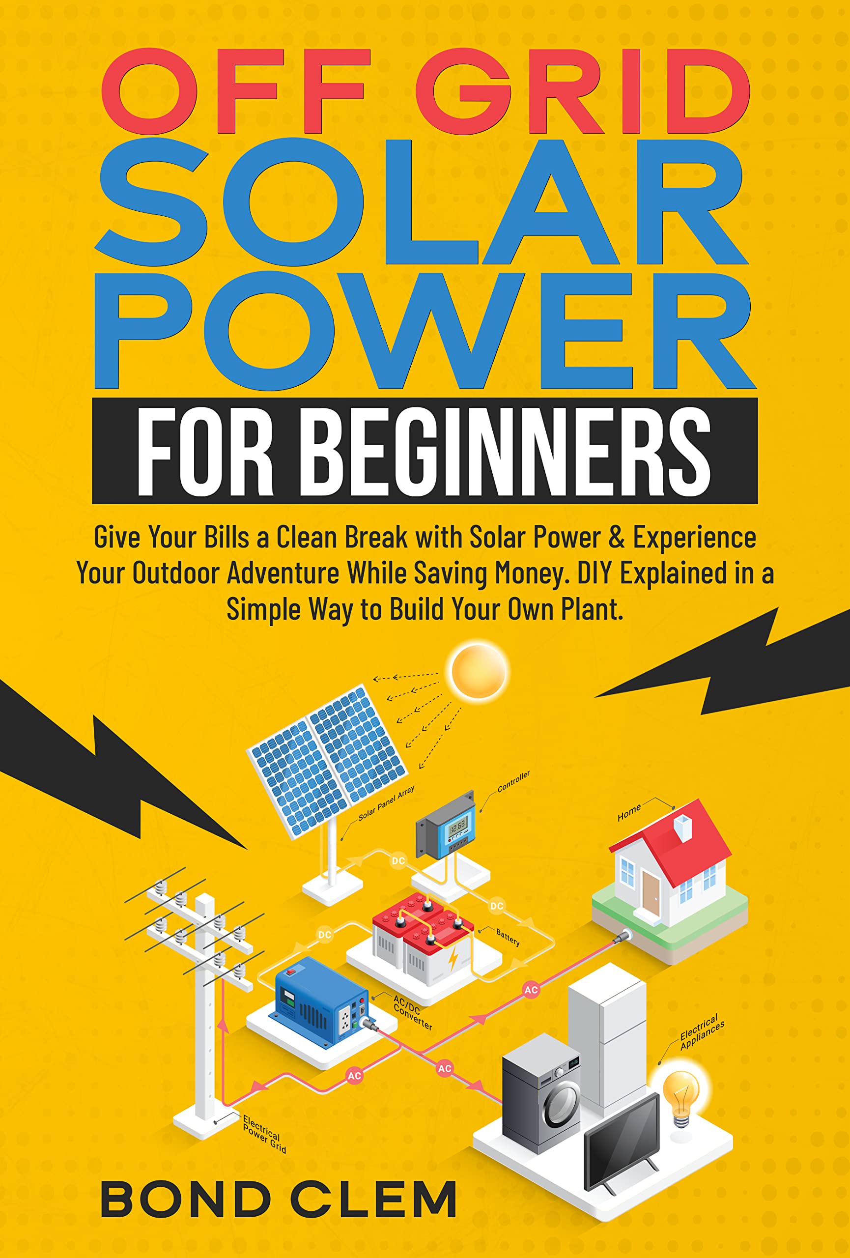 Off Grid Solar Power For Beginners: Give Your Bills a Clean Break with ...