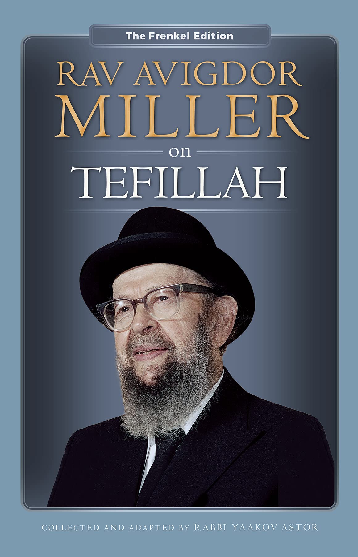 Rav Avigdor Miller on Tefillah by Rabbi Yaakov Astor | Goodreads