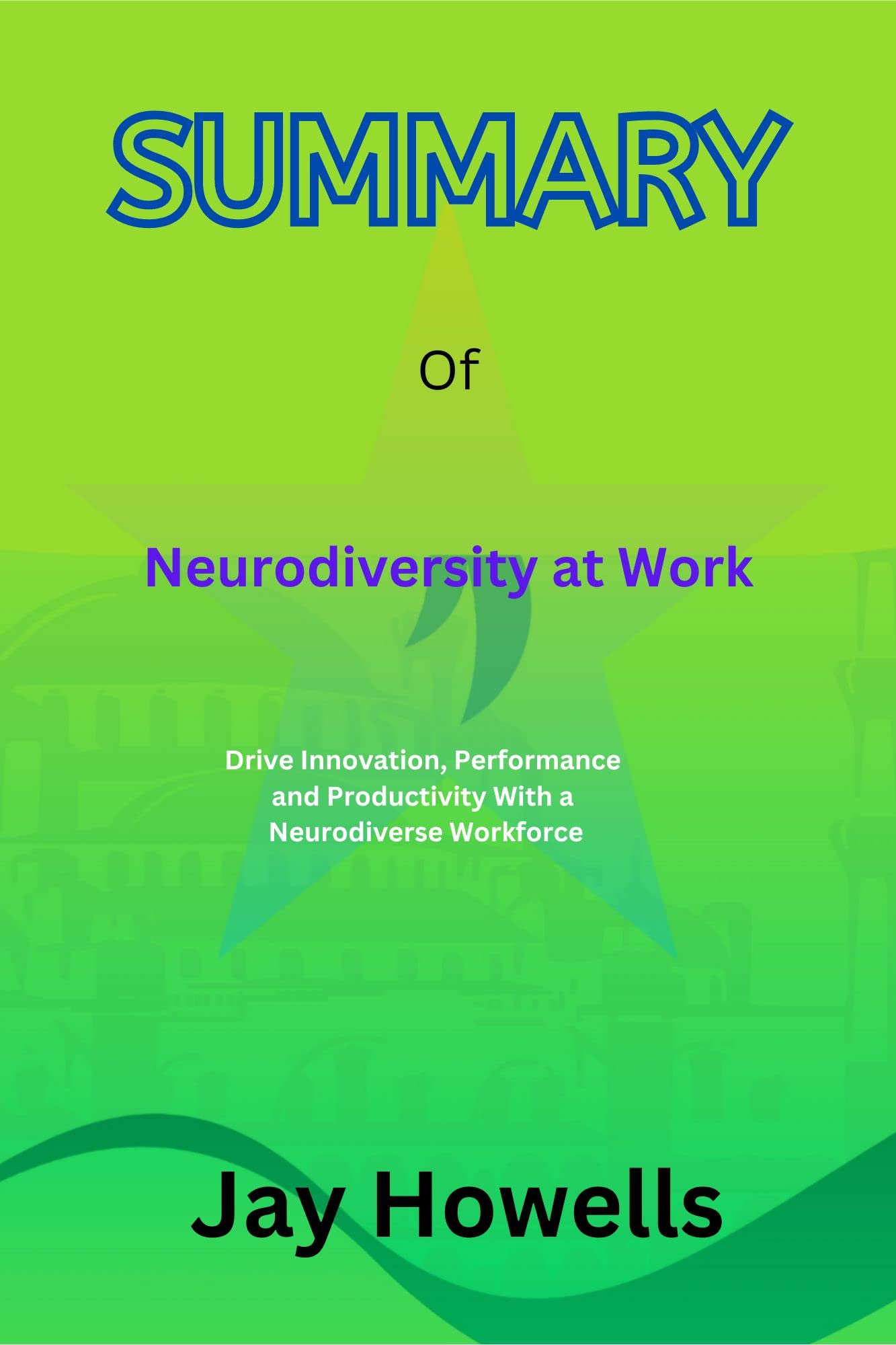 Summary of Neurodiversity at Work: Drive Innovation, Performance and ...