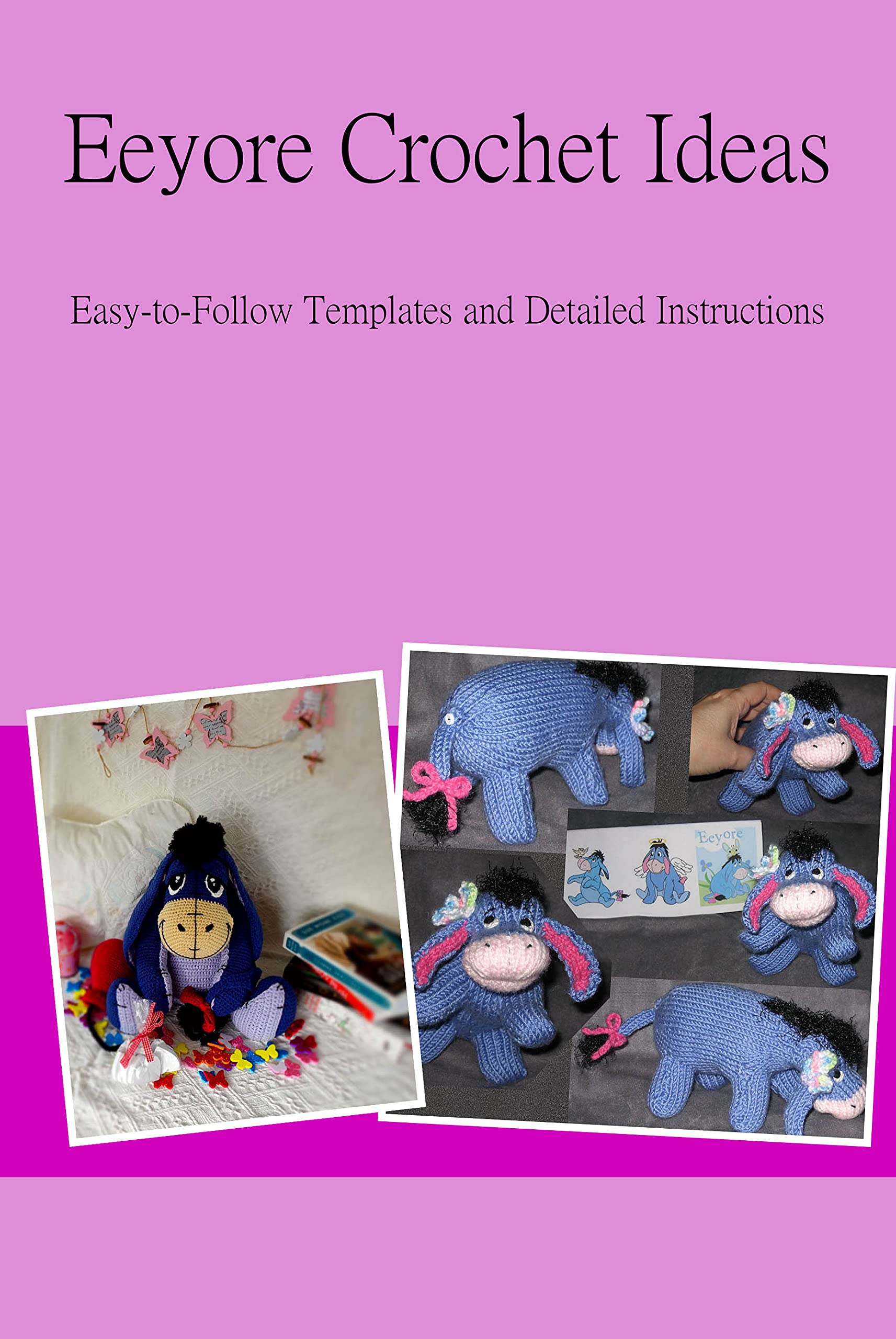 Eeyore Crochet Ideas Easy To Follow Templates And Detailed