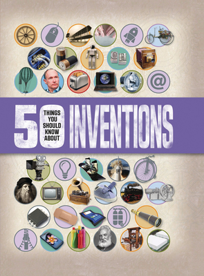 50 Things You Should Know About Inventions by Clive Gifford | Goodreads
