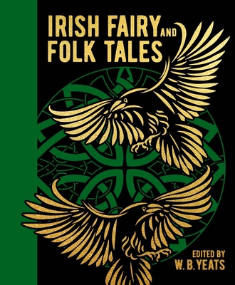 Irish Fairy and Folk Tales (Arcturus Gilded Classics) by W.B. Yeats | Goodreads