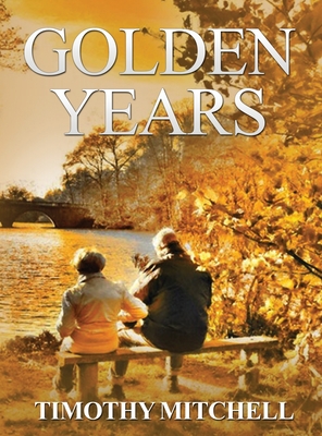 Golden Years by Timothy Mitchell | Goodreads