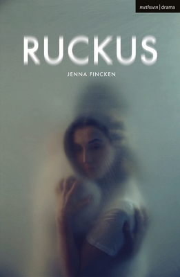 Ruckus (Modern Plays) by Jenna Fincken | Goodreads