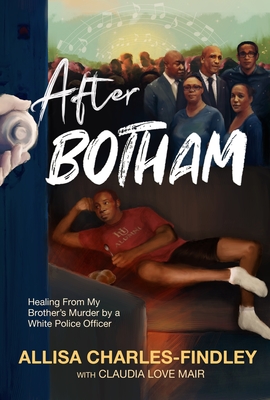 After Botham: Healing From My Brother's Murder by a Police Officer by ...