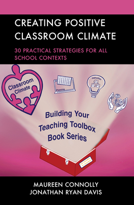 Creating Positive Classroom Climate: 30 Practical Strategies for All ...