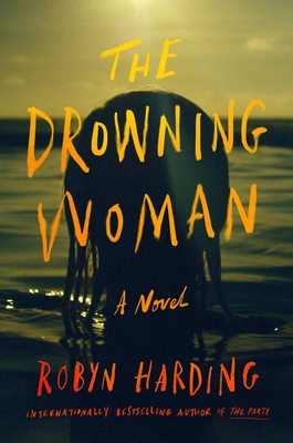 The Drowning Woman by Robyn Harding | Goodreads