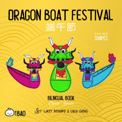 Dragon Boat Festival - Traditional: A Bilingual Book in English and ...