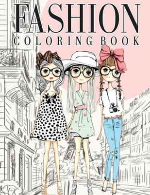 Fashion Coloring Book: Beautiful Fashion Designs - Outfits to Color for ...