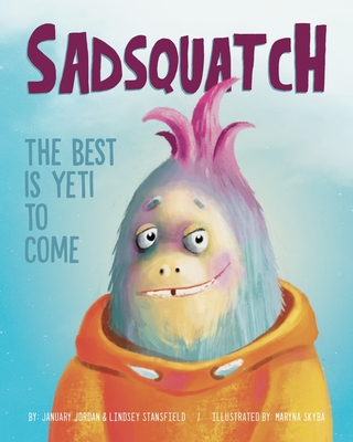 Sadsquatch: The Best is Yeti to Come by Jansey Books | Goodreads