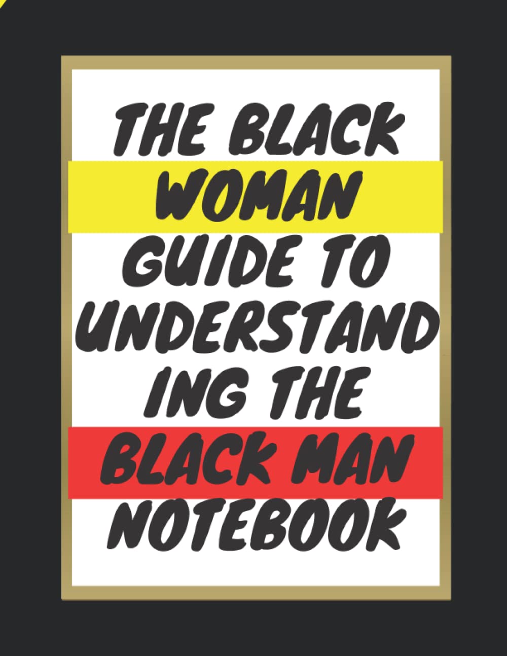 The Black Woman Guide To Understanding The Black Man Notebook: Attract ...