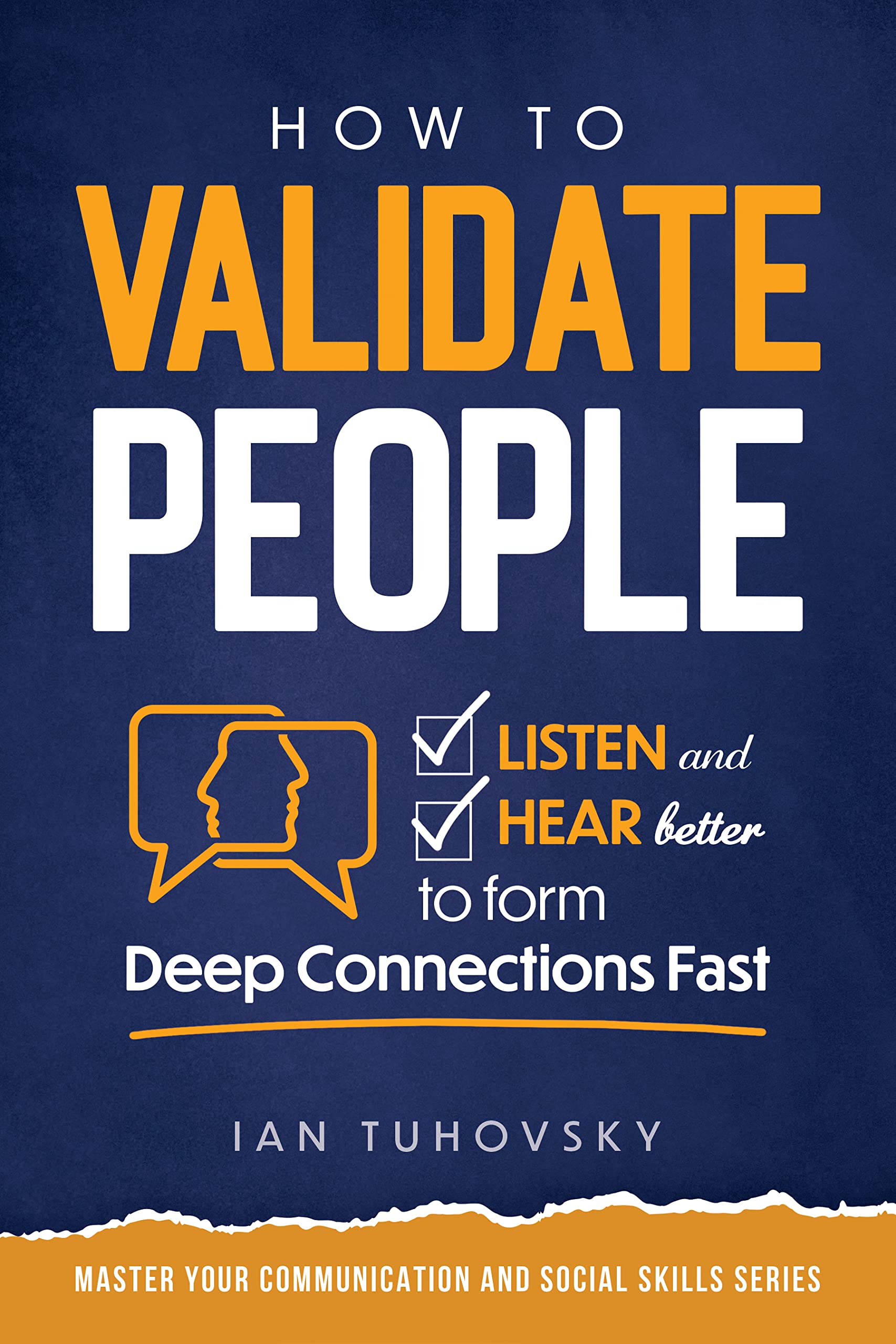 How to Validate People: Listen and Hear Better to Form Deep Connections ...