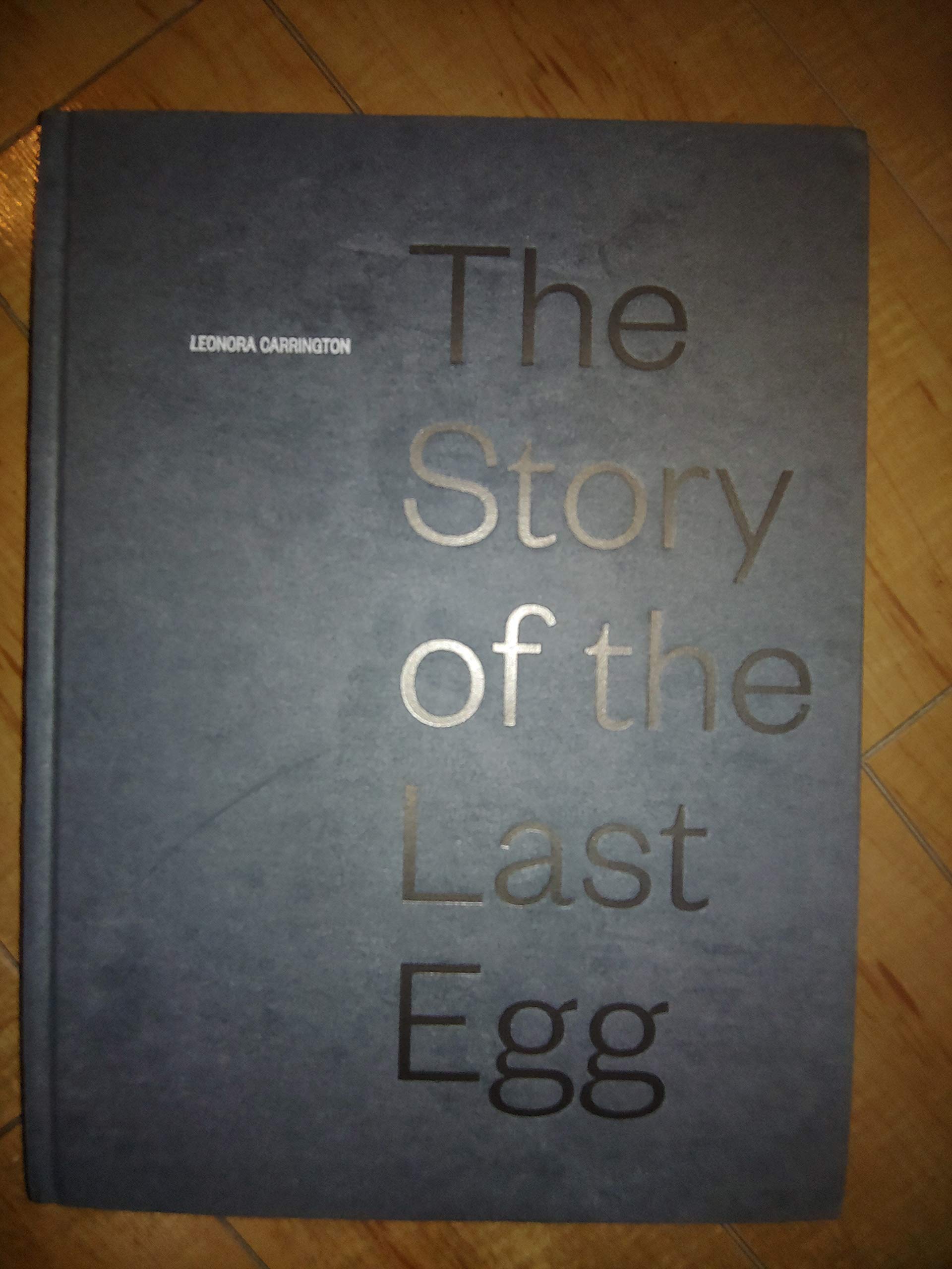 Leonora Carrington The Story of the Last Egg by Gallery Wendi Norris | Goodreads