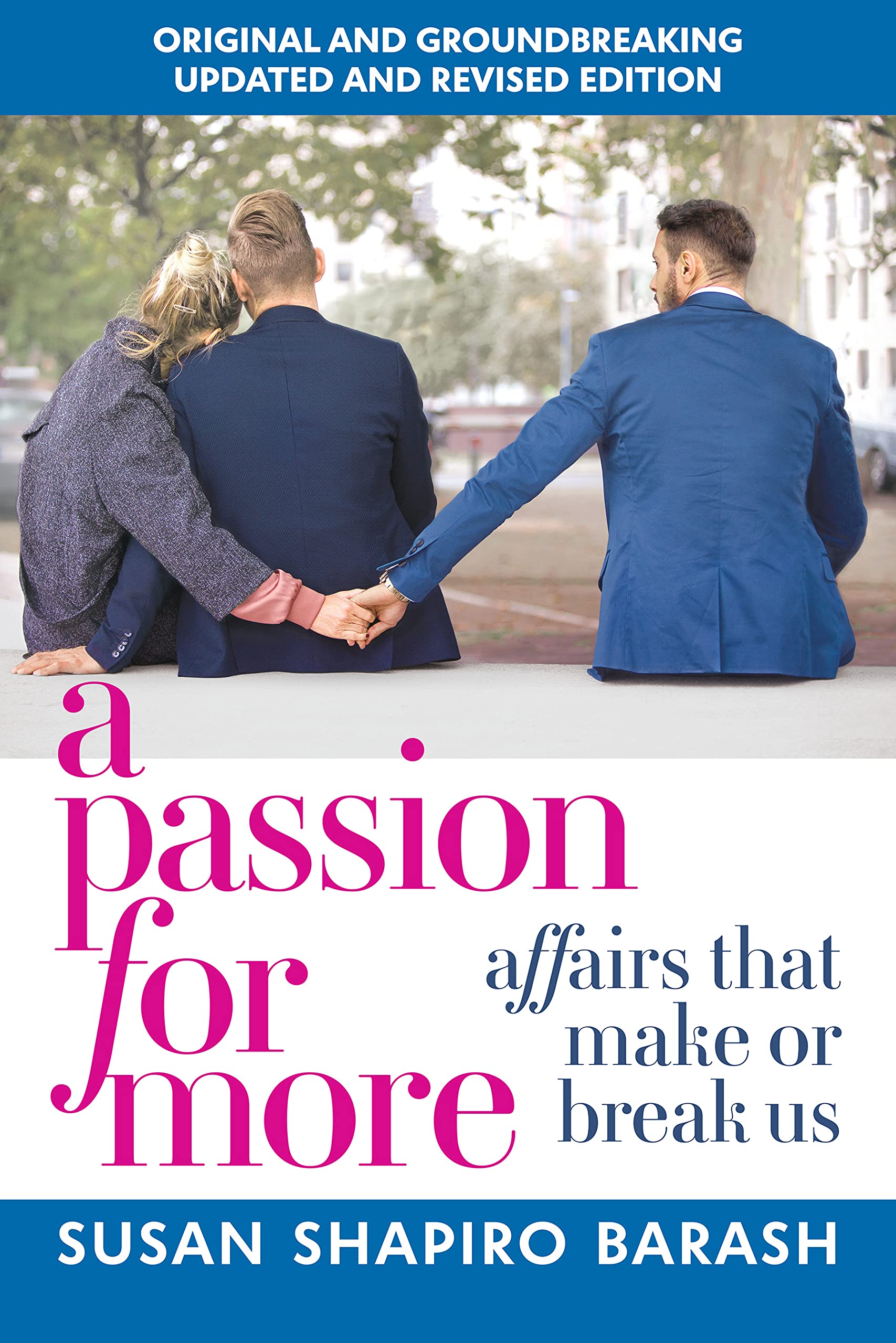 A Passion for More: Affairs That Make or Break Us by Susan Shapiro ...