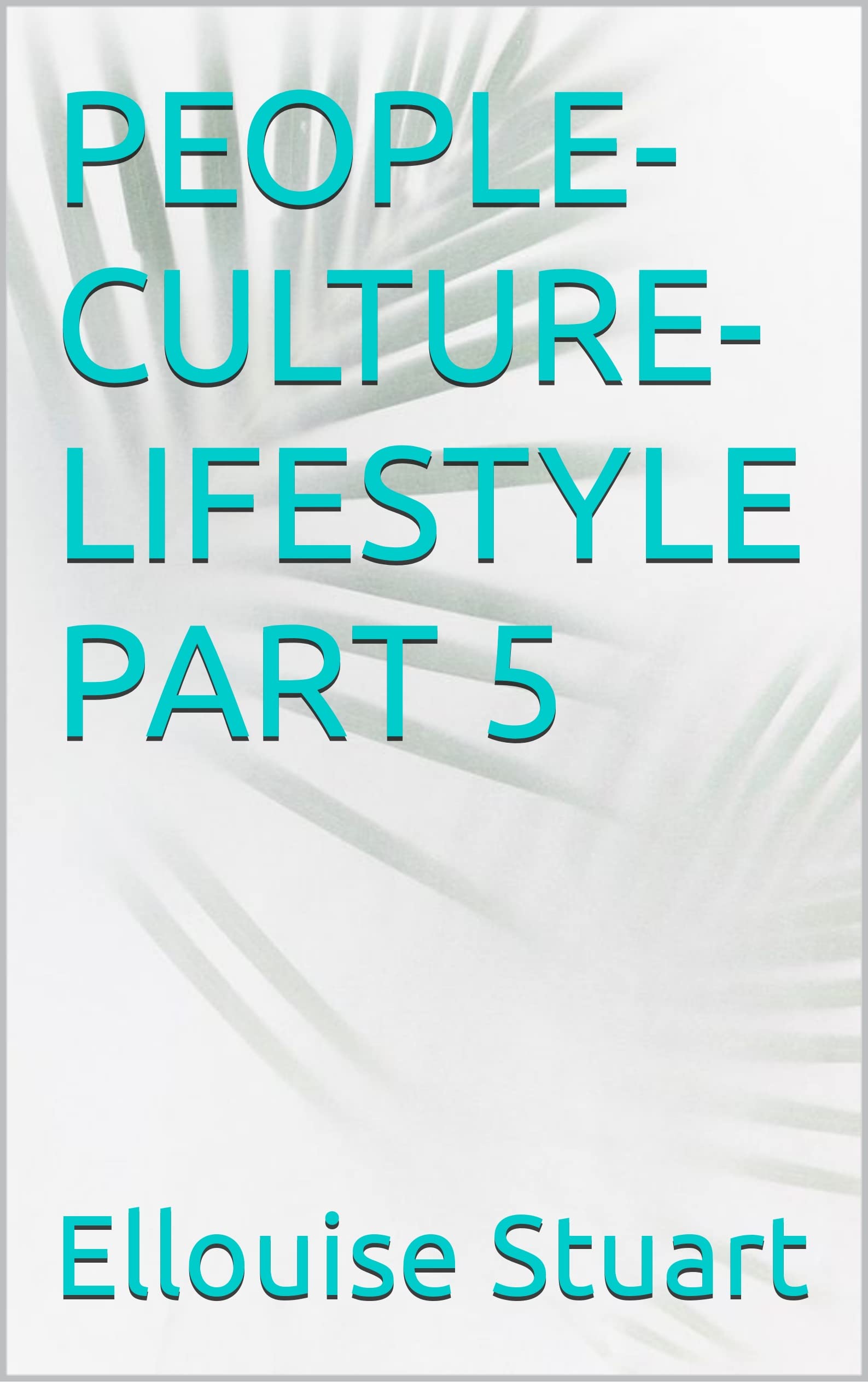 PEOPLE-CULTURE-LIFESTYLE PART 5 by Ellouise Stuart | Goodreads