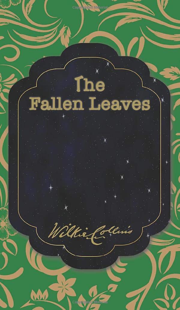 The Fallen Leaves (33) by Wilkie Collins | Goodreads