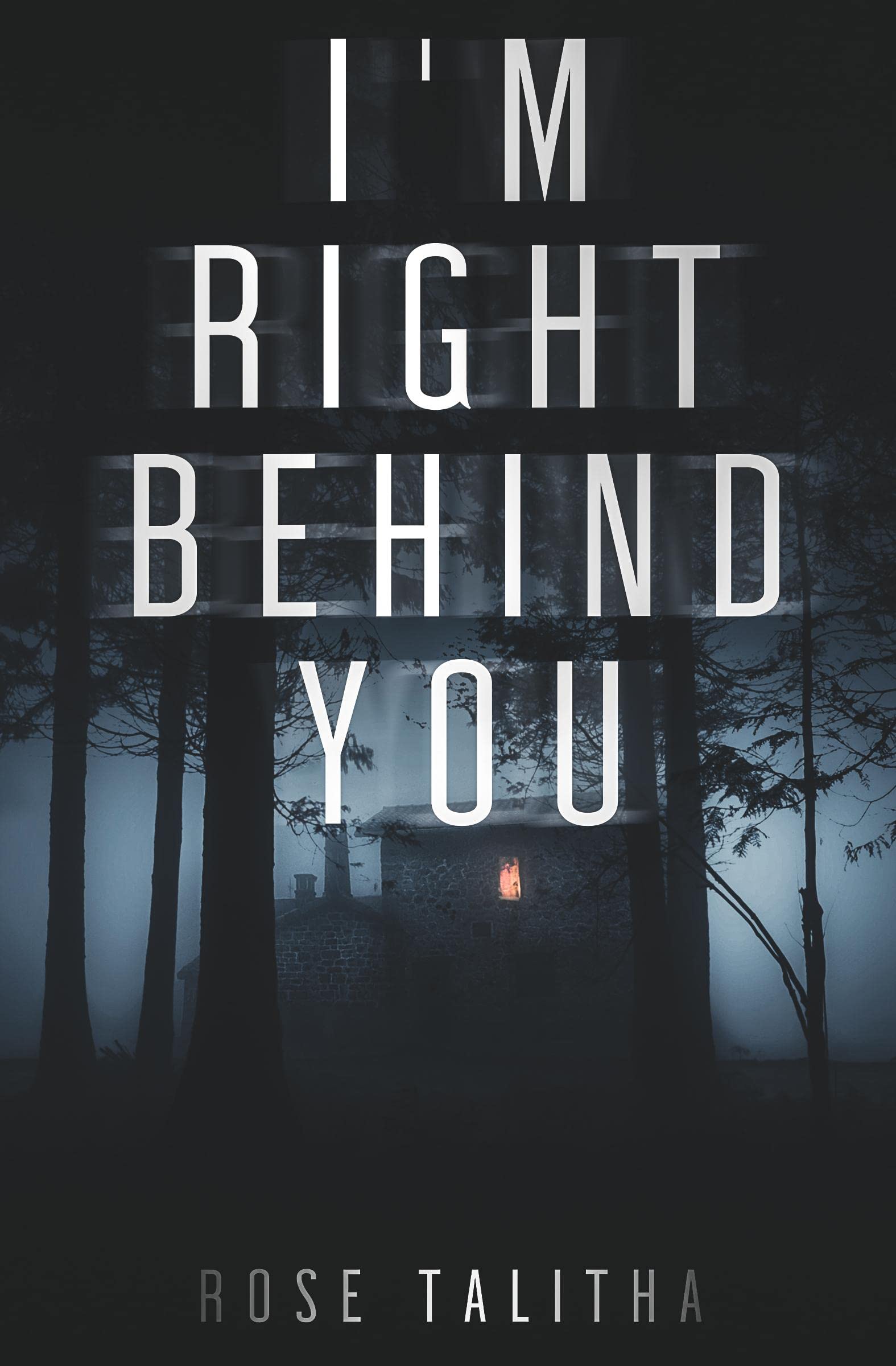 I'M RIGHT BEHIND YOU by ROSE TALITHA | Goodreads