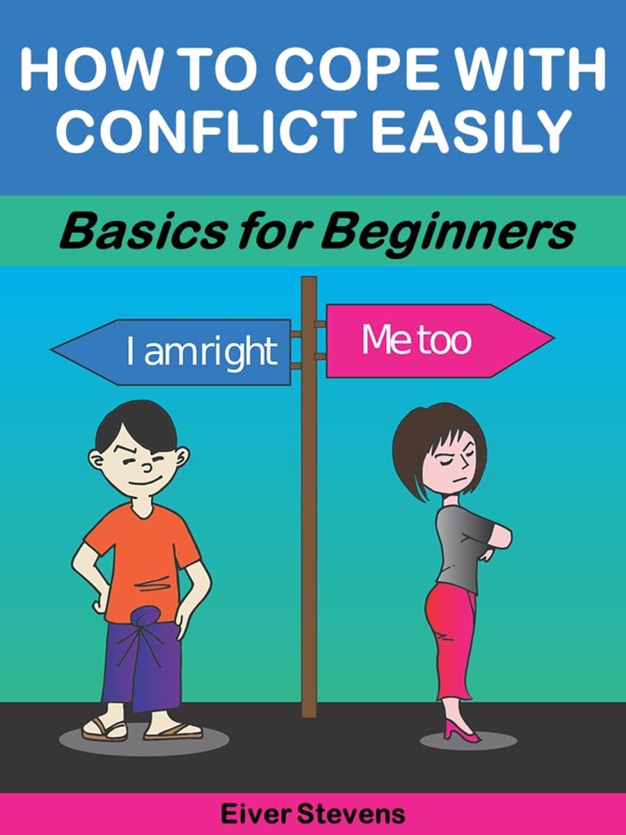 How to Cope with Conflict Easily: Basics for Beginners by Eiver Stevens ...