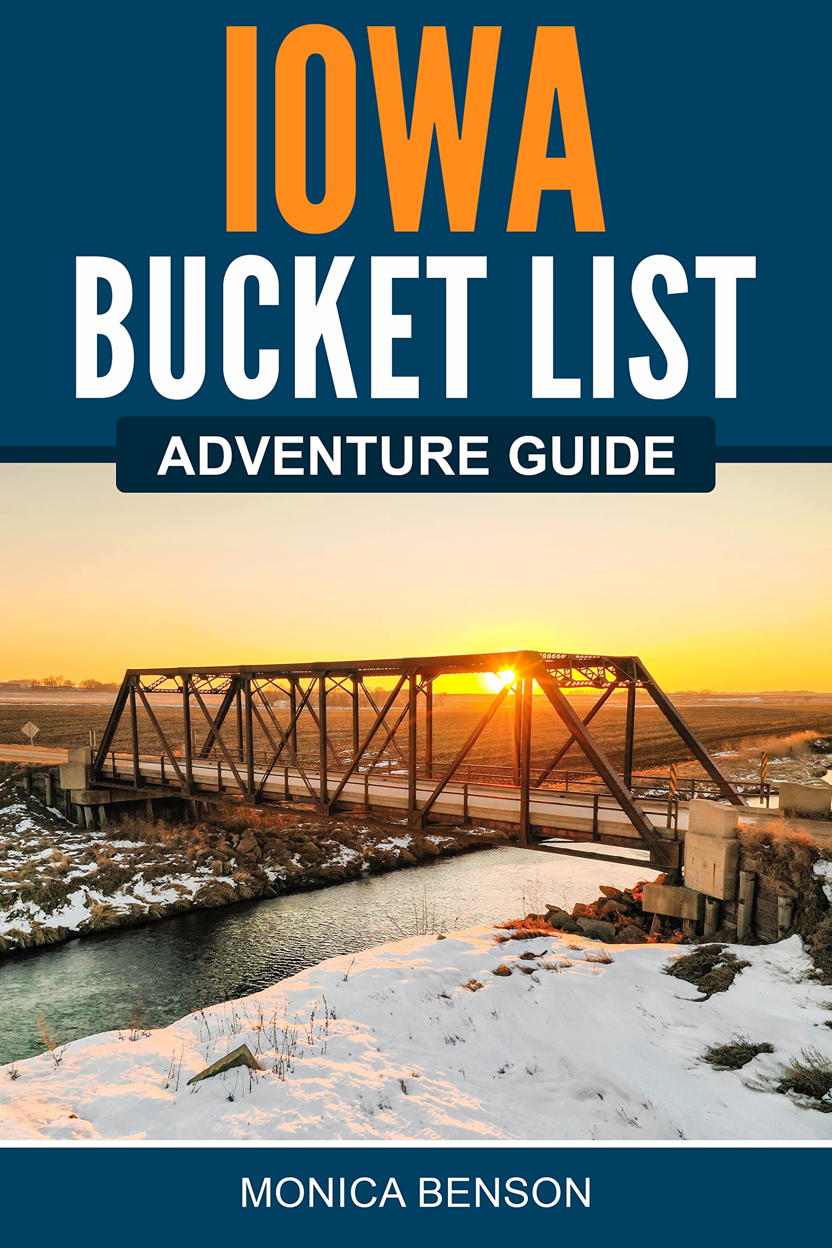 Iowa Bucket List Adventure Guide: Explore 100 Offbeat Destinations You ...
