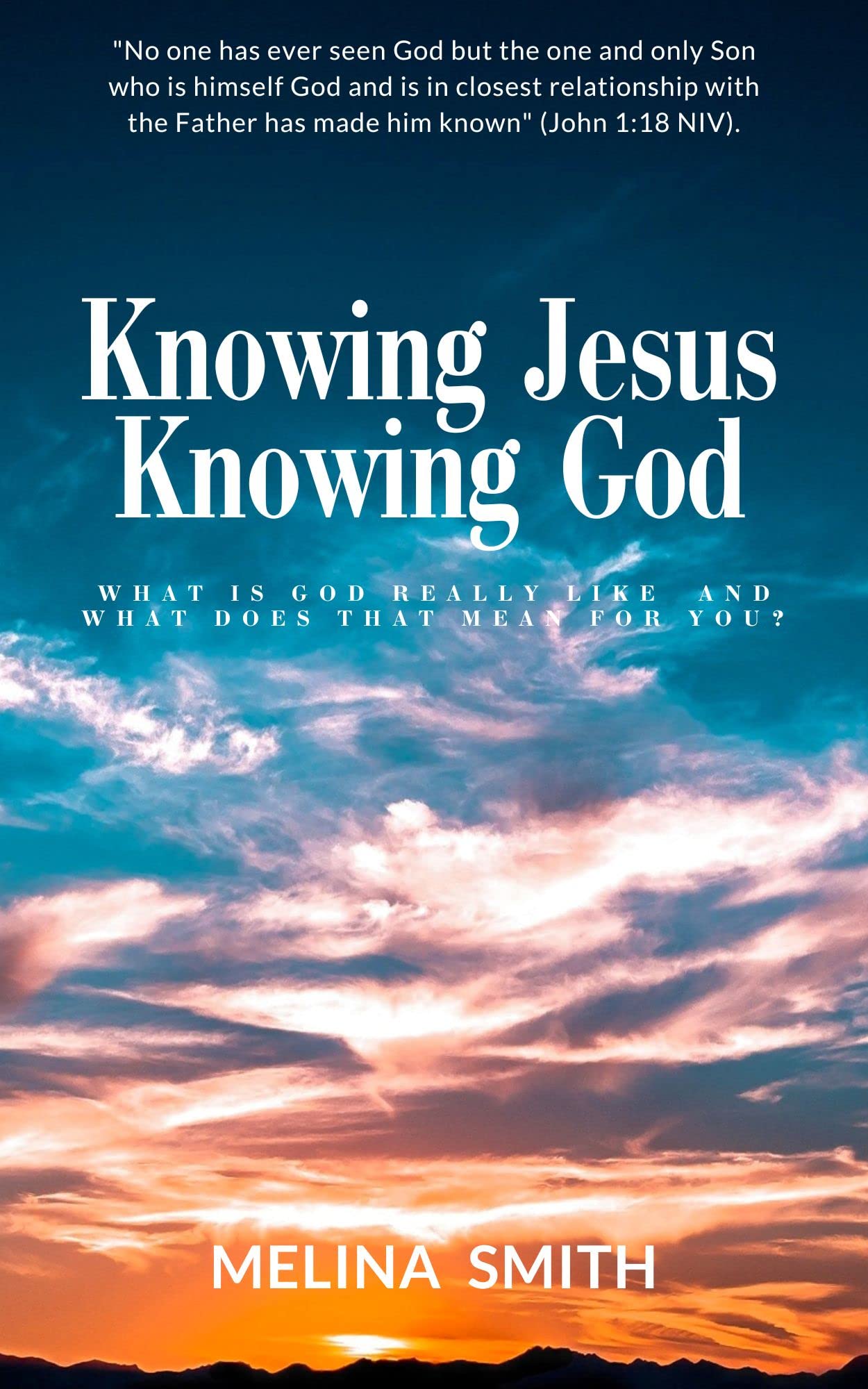Knowing Jesus Knowing God: What is God Really Like and What Does That Mean for You? by Melina ...