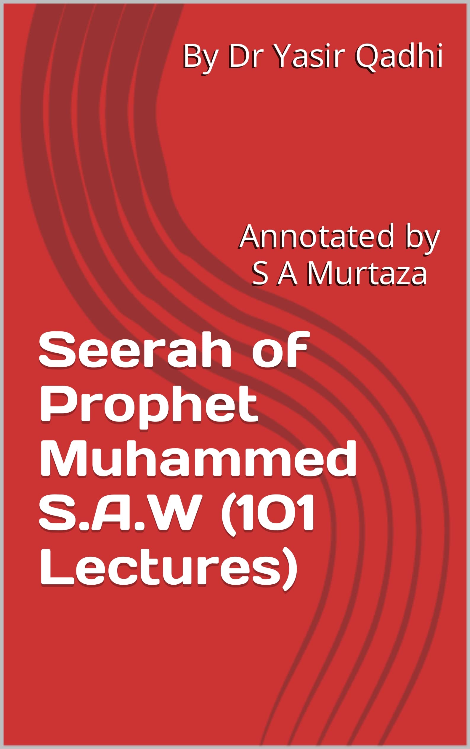 Seerah of Prophet Muhammed S.A.W (101 Lectures) By Yasir Qadhi ...