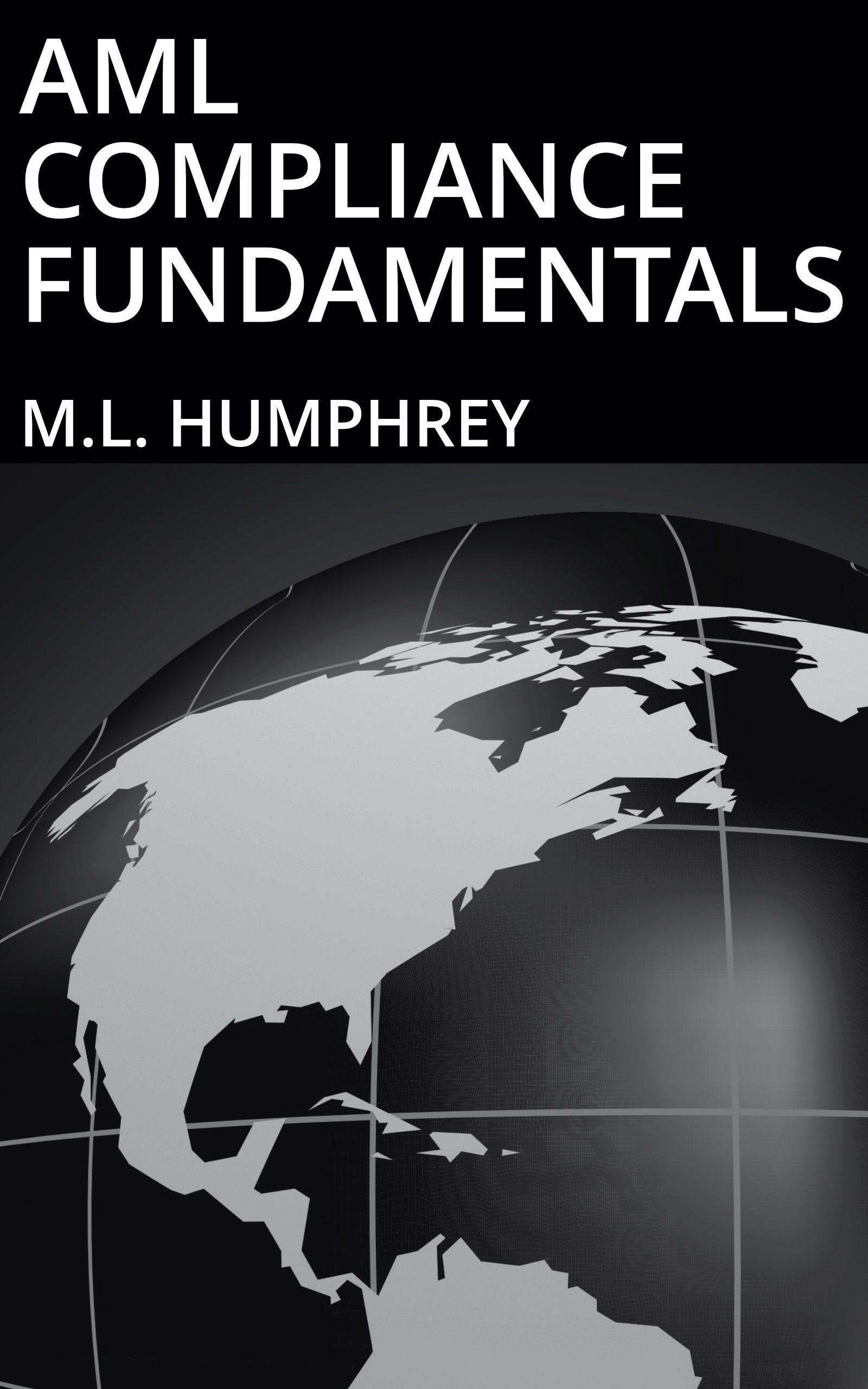 AML Compliance Fundamentals by M.L. Humphrey | Goodreads