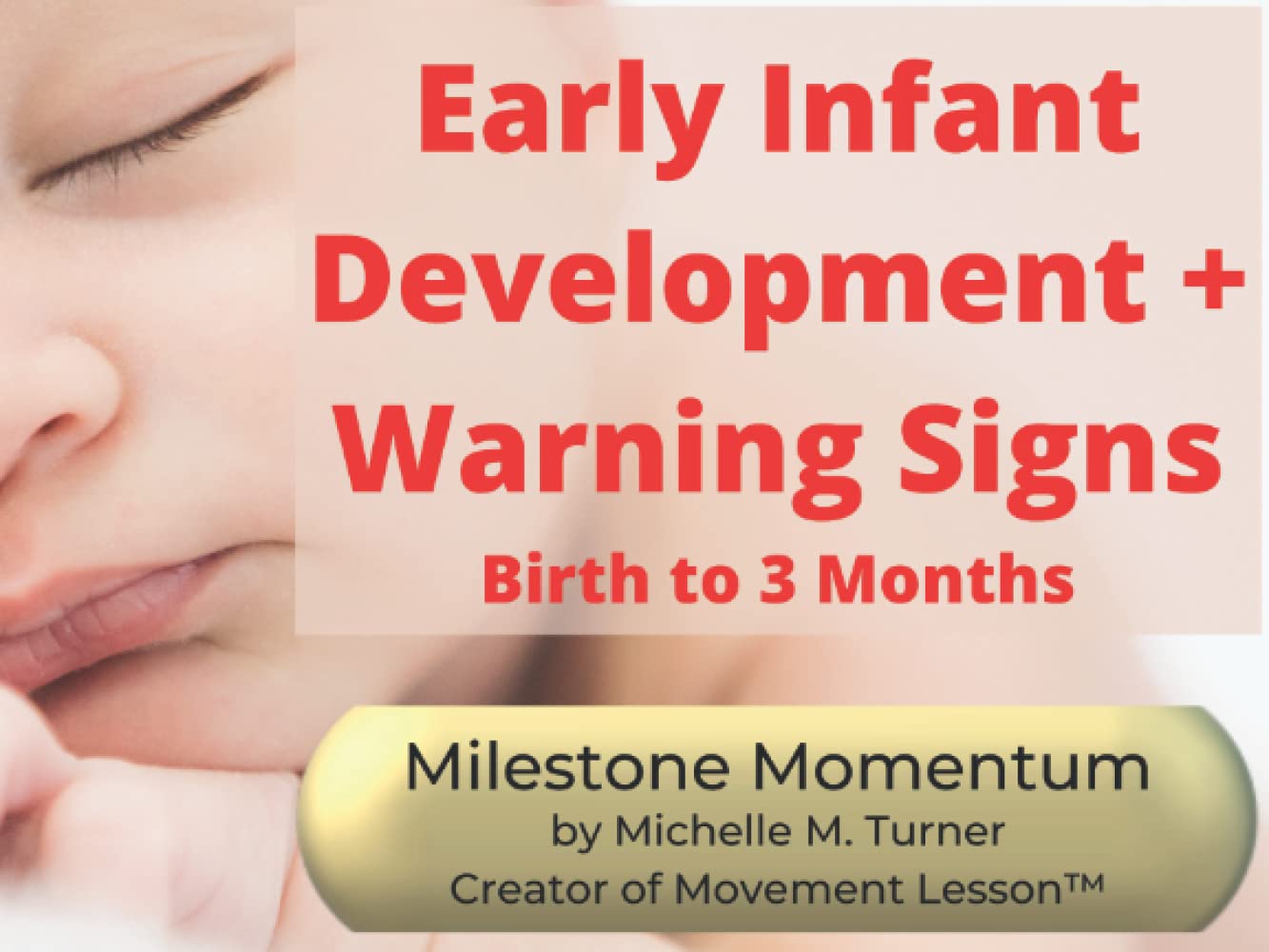 Early Infant Development + Warning Signs Birth to 3 Months by Michelle ...