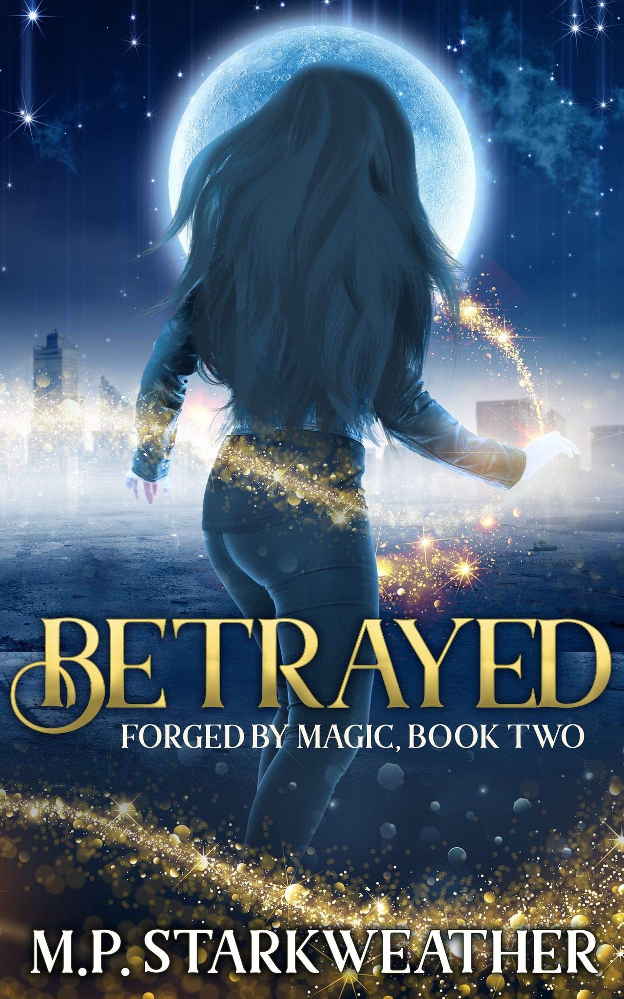 Betrayed (Forged by Magic Book 2) by M.P. Starkweather | Goodreads