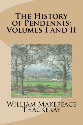 The History of Pendennis: Volumes I and II by William Makepeace ...