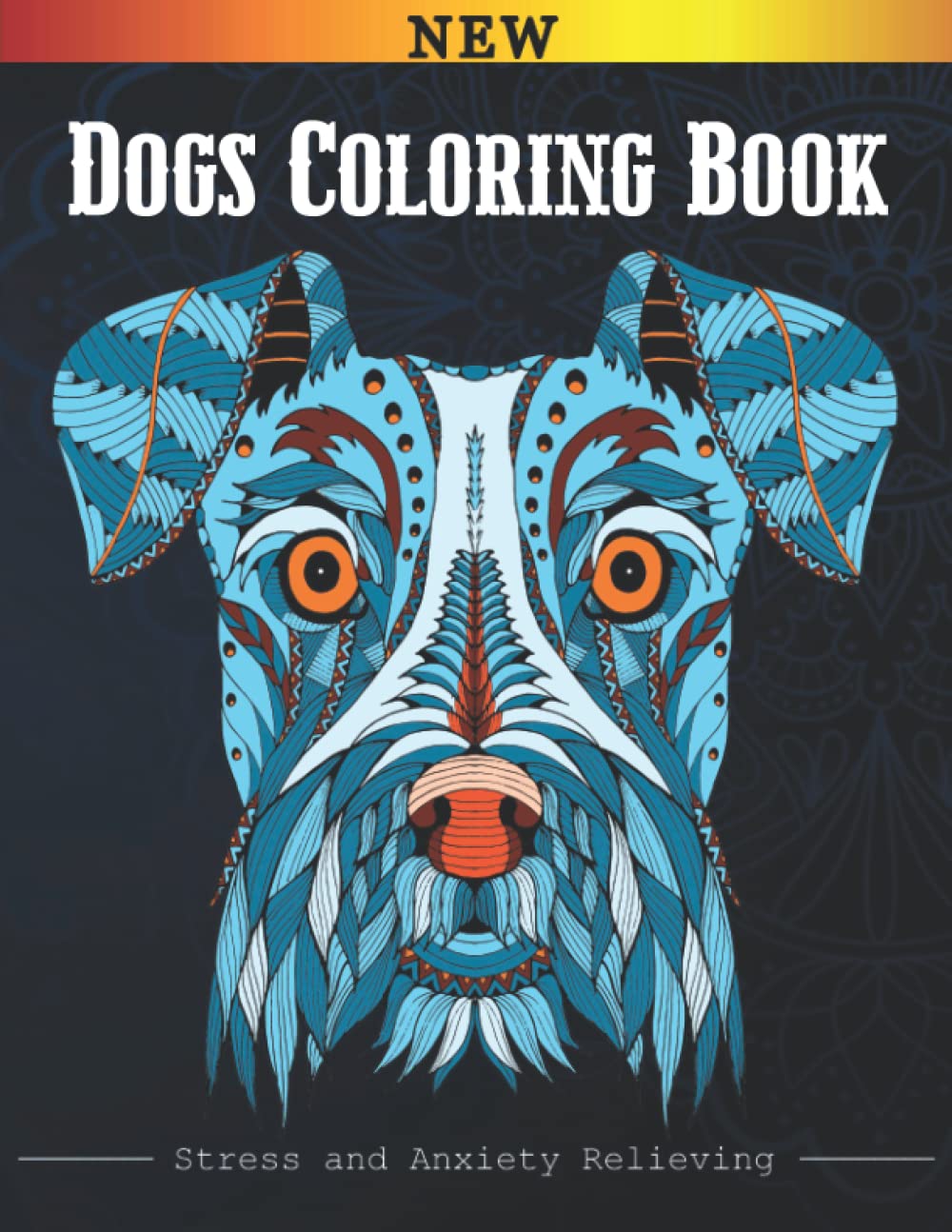 Dogs Coloring Book: Adult Coloring Book Stress Relieving Unique 50 Dog ...