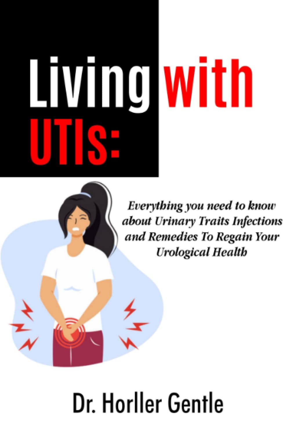 Living With UTIs: Everything You Need To Know About Urinary Traits ...