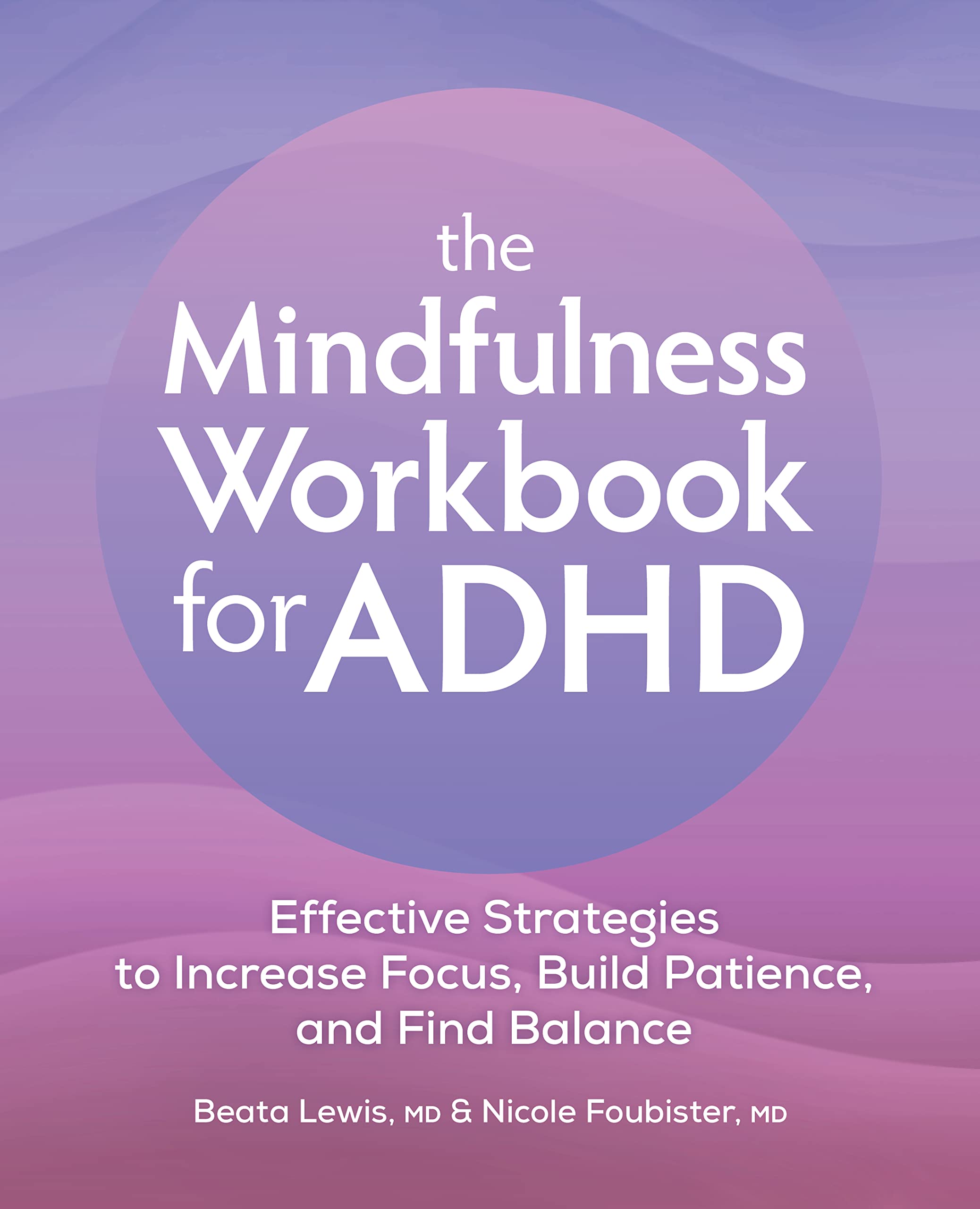 The Mindfulness Workbook for ADHD: Effective Strategies to Increase ...