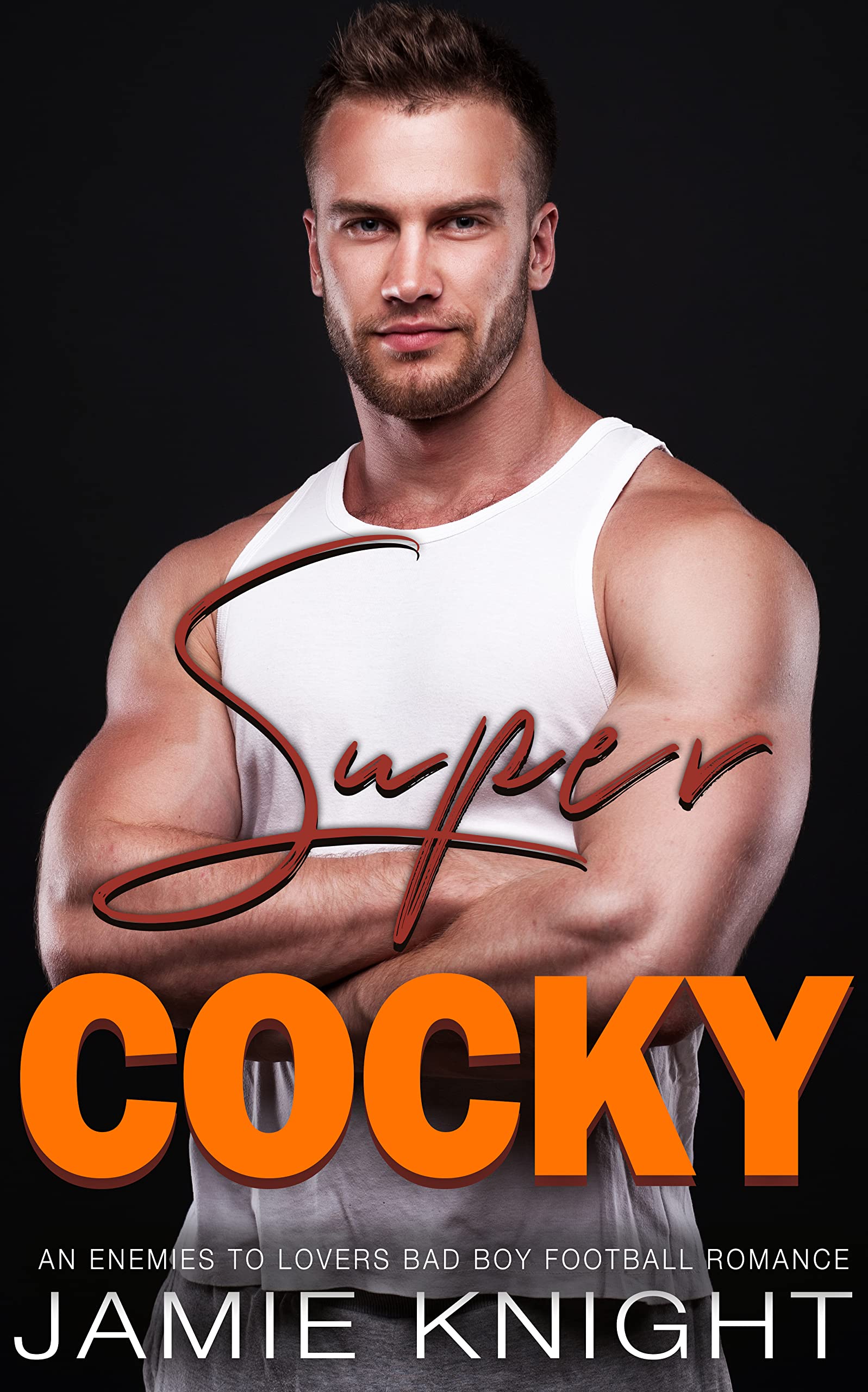 Super Cocky (Super in Love #8) by Jamie Knight | Goodreads